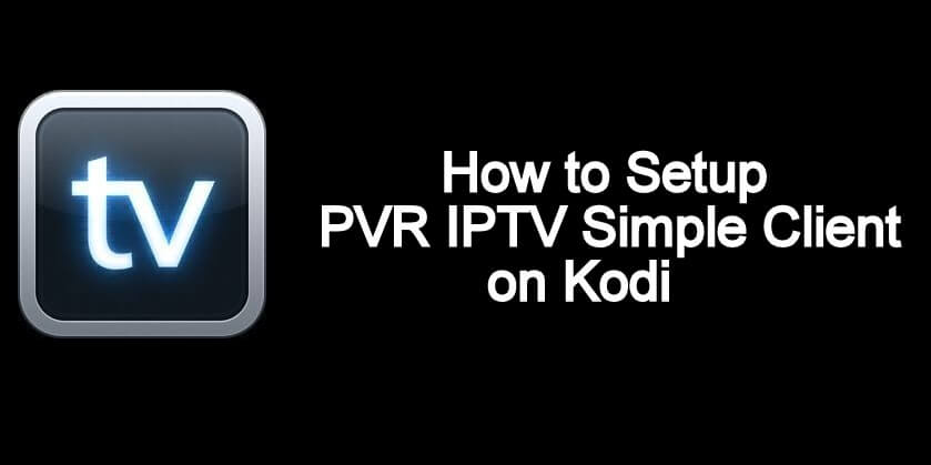🥇 ¿Cómo configurar PVR IPTV Simple Client en Kodi?